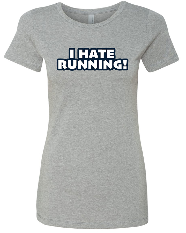 I Hate Running!-Womens-Dark Heather Gray - The Gifted Runner
